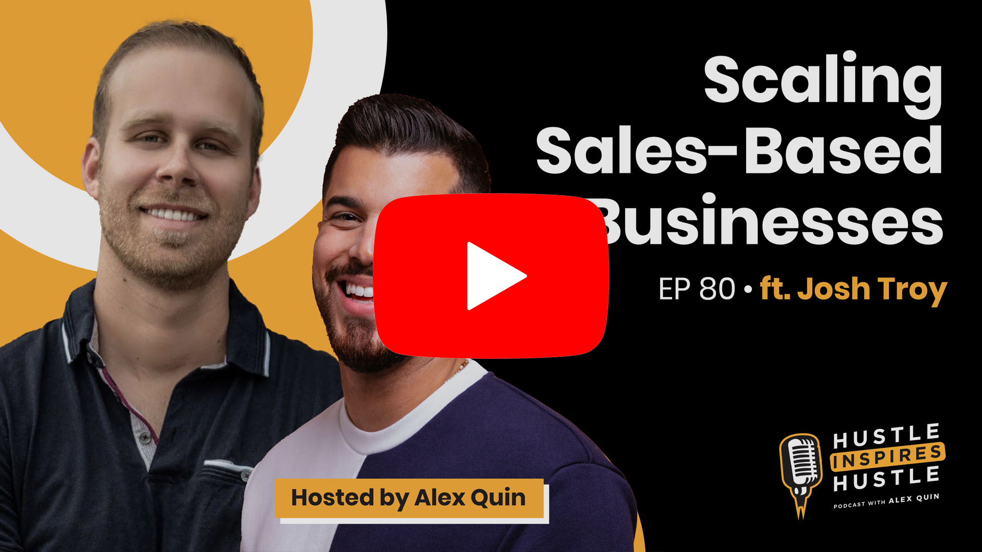 Josh Troy: Scaling Sales-Based Businesses - #80 - Hustle Inspires Hustle